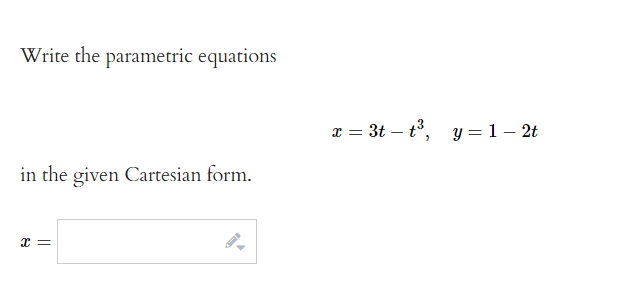 Solved Write the parametric equations x=3t−t3,y=1−2t in the | Chegg.com