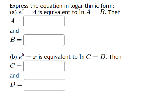 Solved Express the equation in logarithmic form: (a) ex=4 is | Chegg.com