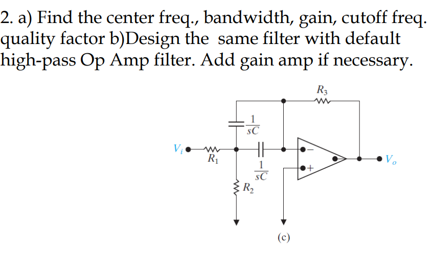 Solved 2. a) Find the center freq., bandwidth, gain, cutoff | Chegg.com