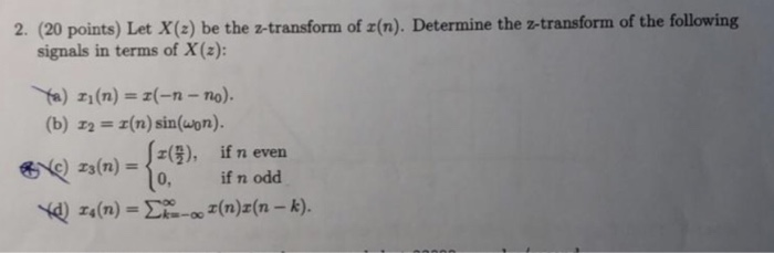 Solved 2. (20 points) Let X(e) be the z-transform of z(n). | Chegg.com Solved 2. (20 points) Let X(e) be the z-transform of z(n). | Chegg.com