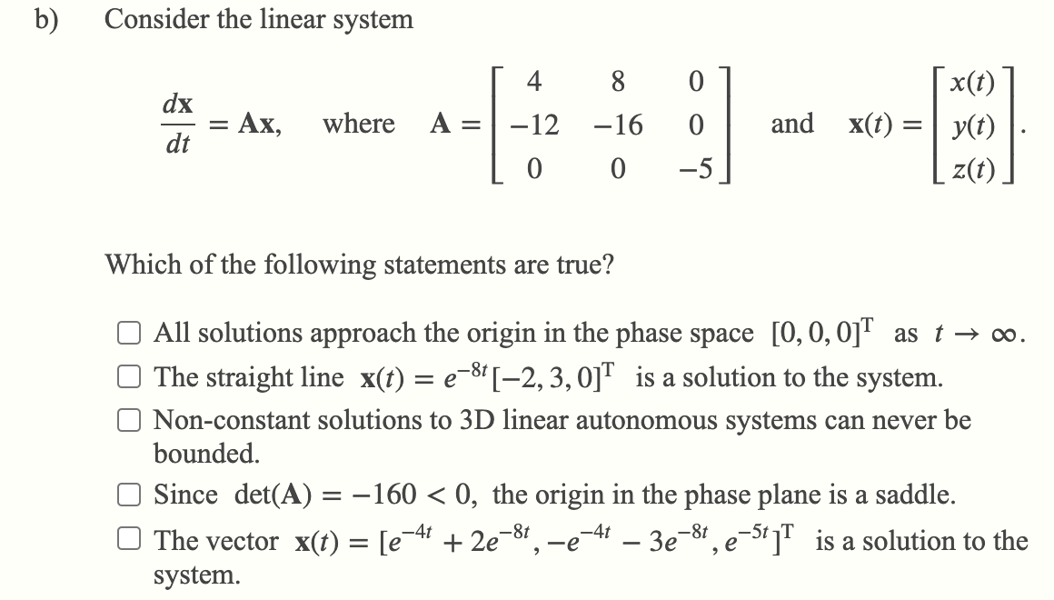 Solved b) Consider the linear system dtdx=Ax, where | Chegg.com