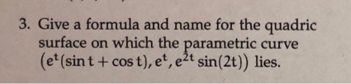 Solved 3. Give a formula and name for the quadric surface on | Chegg.com