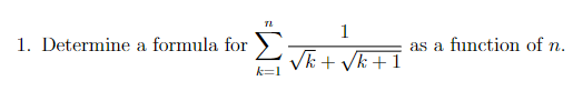 Solved 1. Determine a formula for ∑k=1nk+k+11 as a function | Chegg.com
