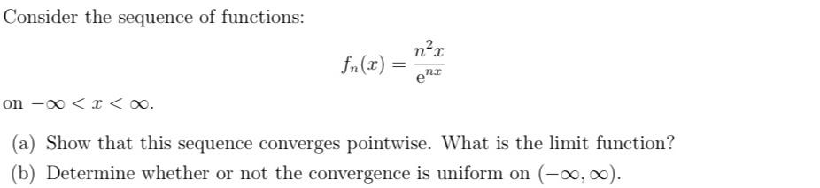 Solved Consider the sequence of functions: n fn(x) = = enx | Chegg.com