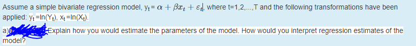 Solved Assume a simple bivariate regression model, yt = a + | Chegg.com