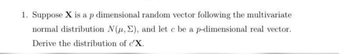 Solved 1. Suppose X is a p dimensional random vector | Chegg.com