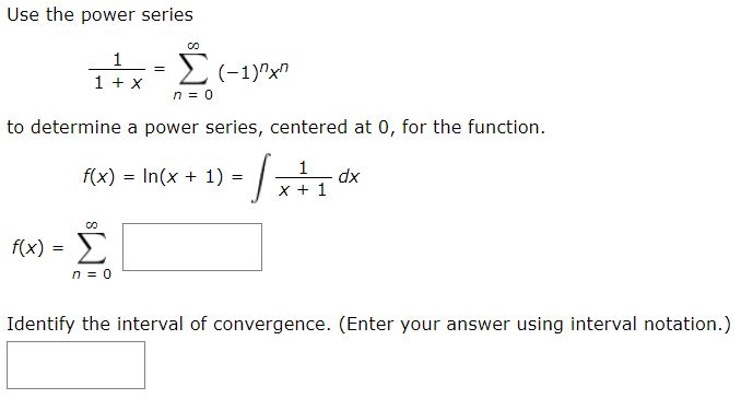Solved Use the power series - = X (-1) 1 + n = 0 to | Chegg.com