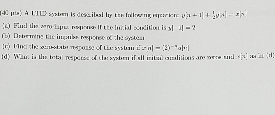 Solved (40 pts) A LTID system is described by the following | Chegg.com