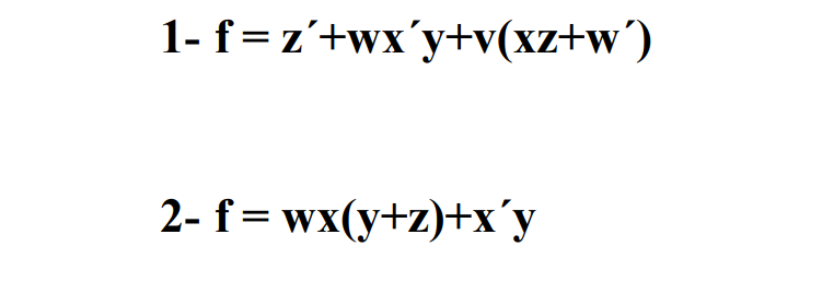 Solved 1−f=z′+wx′y+v(xz+w′) 2- f=wx(y+z)+x′y | Chegg.com