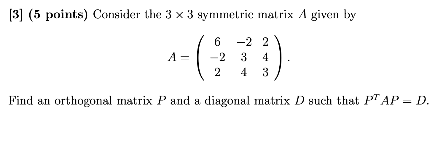 Solved [3] (5 points) Consider the 3 x 3 symmetric matrix A | Chegg.com