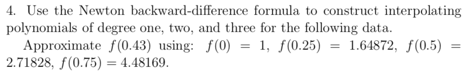 Solved 4. Use the Newton backward-difference formula to | Chegg.com