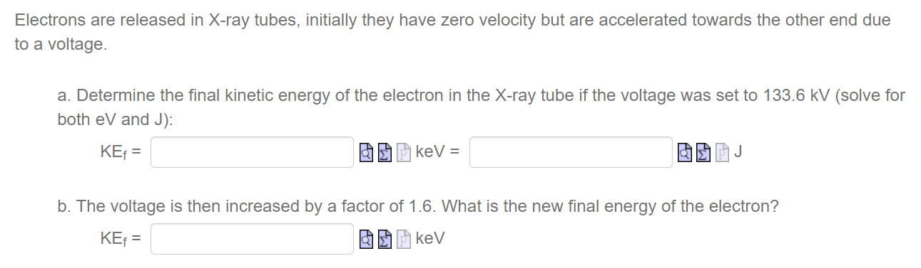 Solved Electrons are released in X-ray tubes, initially they | Chegg.com