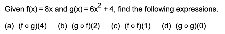 Solved Given f(x)=8x and g(x)=6x2+4, find the following | Chegg.com