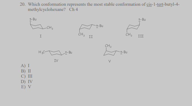 Solved 20. ﻿Which conformation represents the most stable | Chegg.com