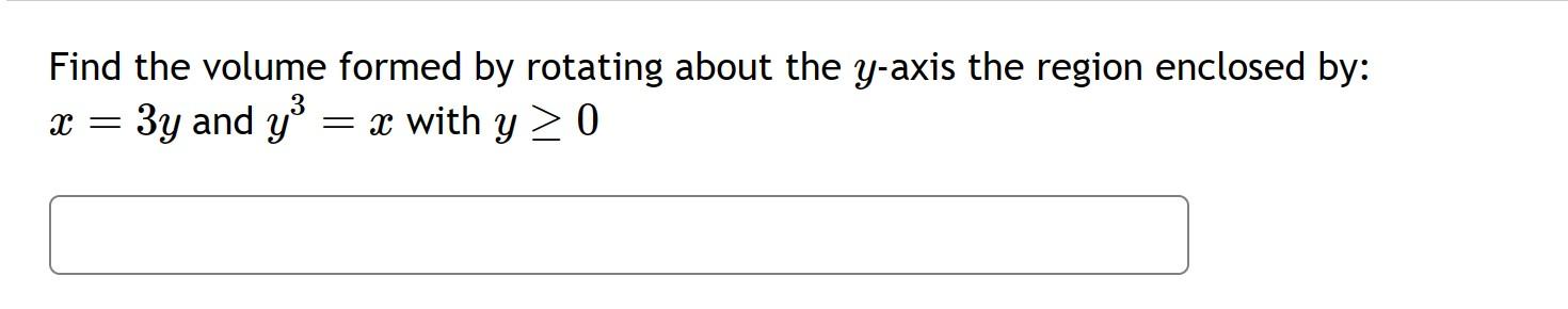Solved Find the volume formed by rotating about the y-axis | Chegg.com