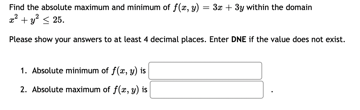 Solved Find the absolute maximum and minimum of f(x,y)=3x+3y | Chegg.com