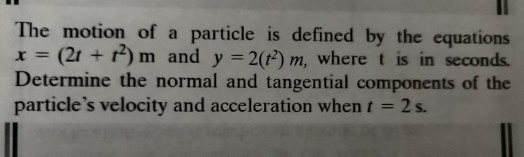Solved The motion of a particle is defined by the equations | Chegg.com
