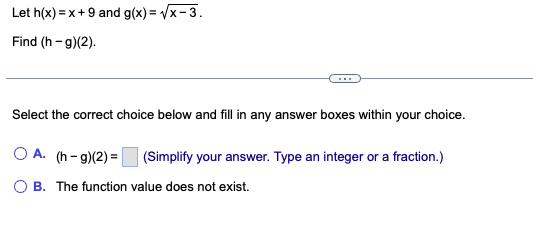 Solved Let h(x)=x+9 and g(x)=x−3. Find (h−g)(2) Select the | Chegg.com