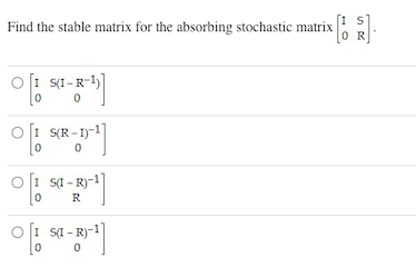 Solved 1 s Find the stable matrix for the absorbing | Chegg.com