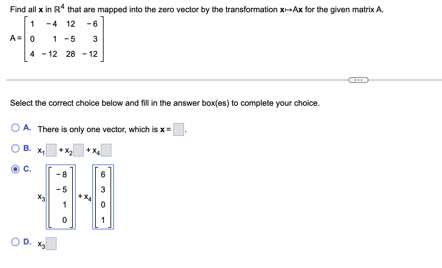Solved A=⎣⎡104−41−1212−528−63−12⎦⎤ Select the correct choice | Chegg.com