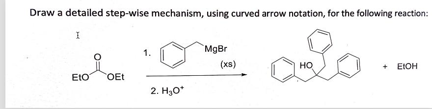 Solved Draw a detailed step-wise mechanism, using curved | Chegg.com