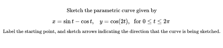 Solved Sketch the parametric curve given by x = sint - cost, | Chegg.com