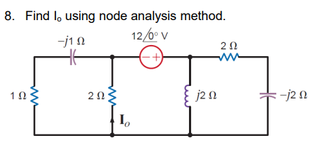 Solved 8. Find lo using node analysis method. -j1 Ω 12/6° V | Chegg.com