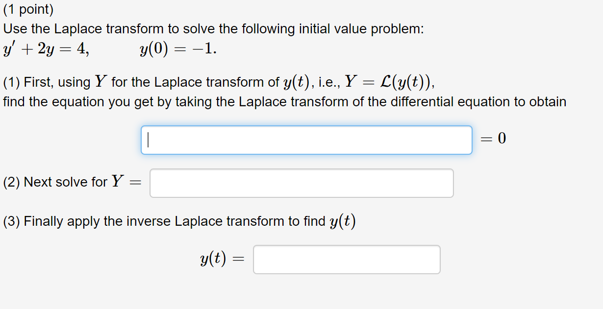 Solved (1 point) Use the Laplace transform to solve the | Chegg.com