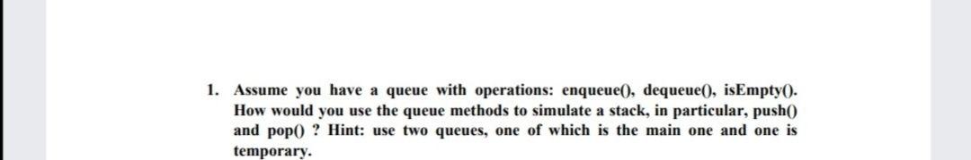 Solved 1. Assume you have a queue with operations: | Chegg.com