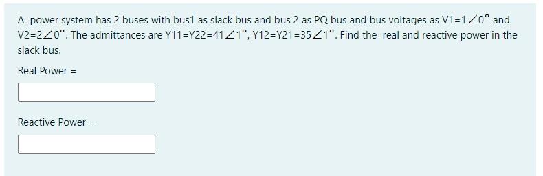 Solved A power system has 2 buses with bus1 as slack bus and | Chegg.com