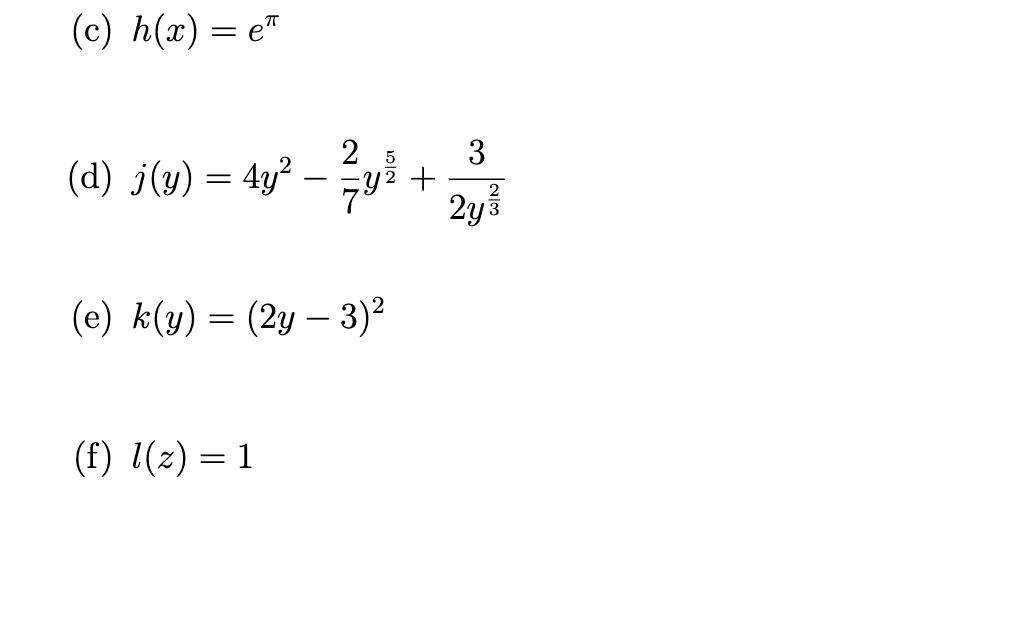 Solved (c) h(x)=eπ (d) j(y)=4y2−72y25+2y323 (e) k(y)=(2y−3)2 | Chegg.com