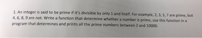 Solved 1. An integer is said to be prime if it's divisible | Chegg.com