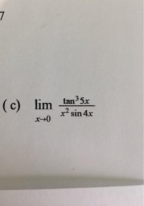 Solved Find the Limit lim_x rightarrow 0 tan^3 5x/x^2 sin | Chegg.com
