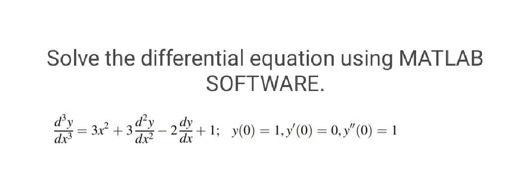 Solved Solve the differential equation using MATLAB | Chegg.com