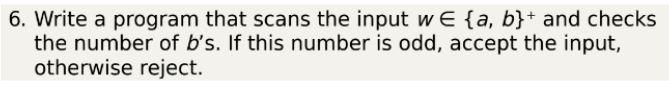 Solved 6. Write a program that scans the input w∈{a,b}+and | Chegg.com