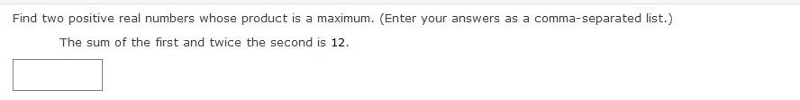 Solved Find two positive real numbers whose product is a | Chegg.com