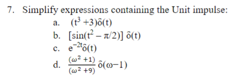 Solved 7. Simplify expressions containing the Unit impulse: | Chegg.com