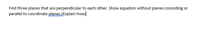 Solved Find three planes that are perpendicular to each | Chegg.com