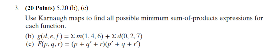 Solved 3. (20 Points) 5.20 (b), (c) Use Karnaugh maps to | Chegg.com