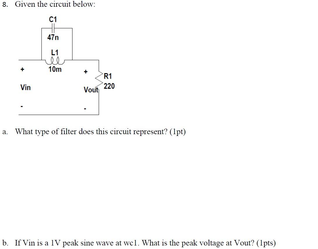 Solved 8. Given the circuit below: a. What type of filter | Chegg.com