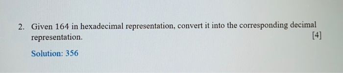Solved Given 164 in hexadecimal representation, convert it | Chegg.com