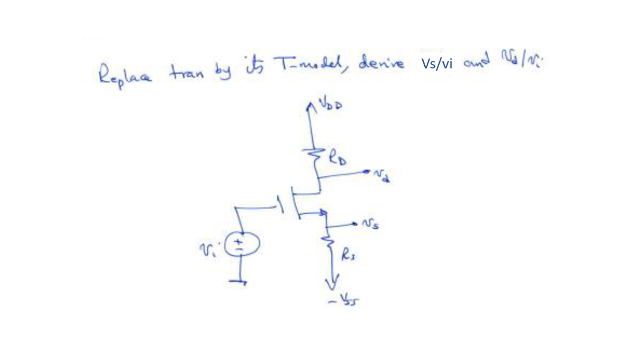 Solved Replace tran by it T-model, derive vs/vi and Vd/vi | Chegg.com