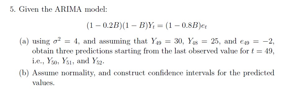 Solved 5. Given the ARIMA model: (1−0.2B)(1−B)Yt=(1−0.8B)et | Chegg.com