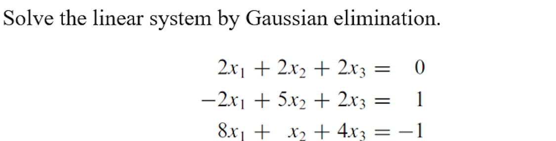 Solved Solve the linear system by Gaussian elimination. 2.x1 | Chegg.com