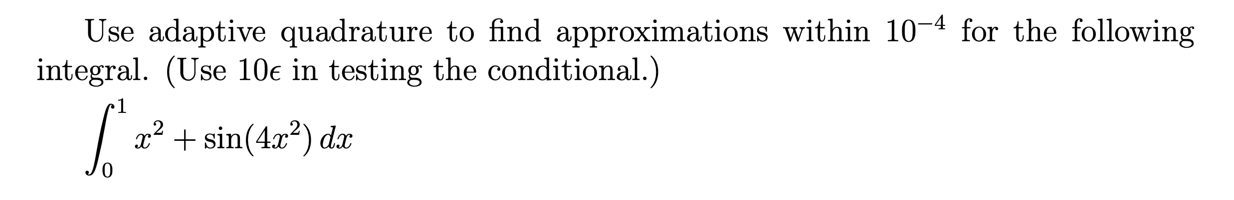 Solved Use adaptive quadrature to find approximations within | Chegg.com