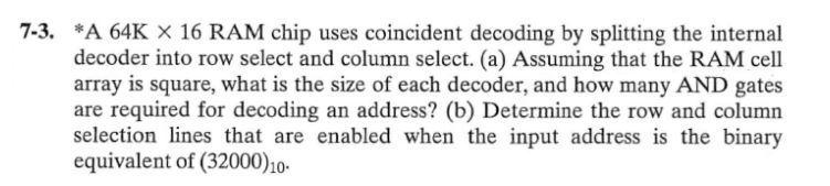 Solved 7-3. *A 64K X 16 RAM chip uses coincident decoding by | Chegg.com