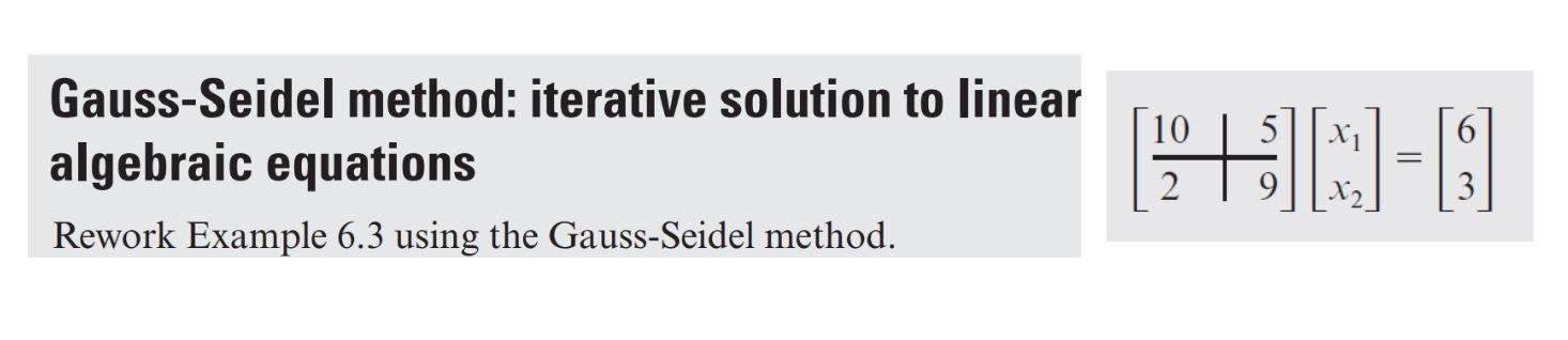 Solved Gauss-Seidel method: iterative solution to linear | Chegg.com