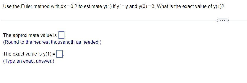 Solved Use the Euler method with dx=0.2 to estimate y(1) if | Chegg.com