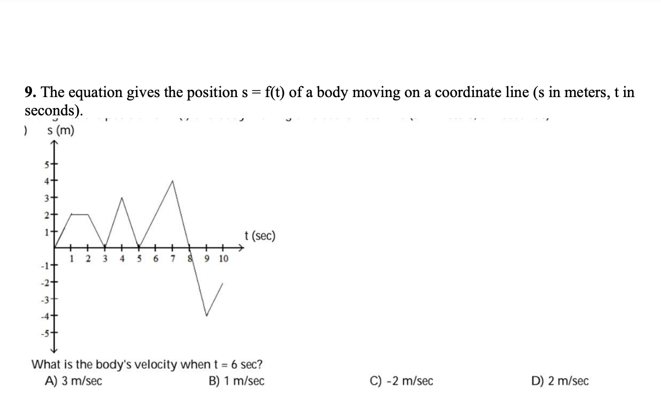 [Solved]: 9. The equation gives the position s=f(t) of a bo