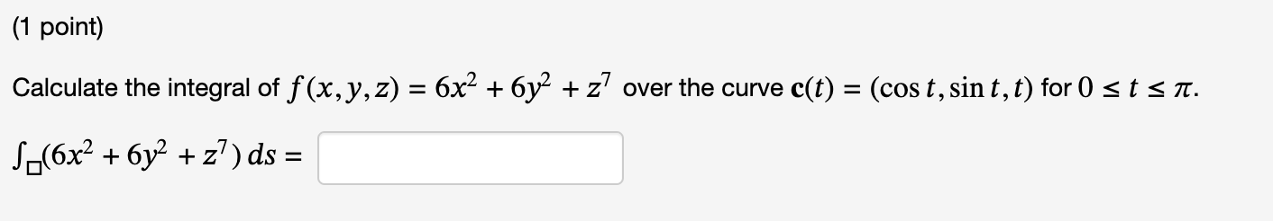 Solved Calculate the integral of f(x,y,z)=6x2+6y2+z7 over | Chegg.com